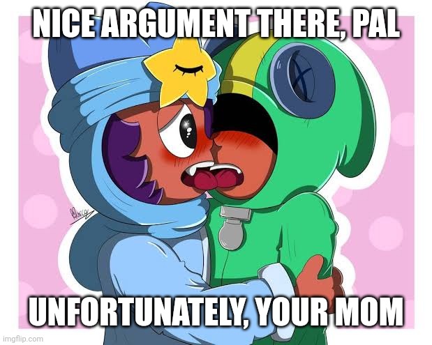 Image tagged in that s a nice argument but unfortunately sandy x leon - Imgflip