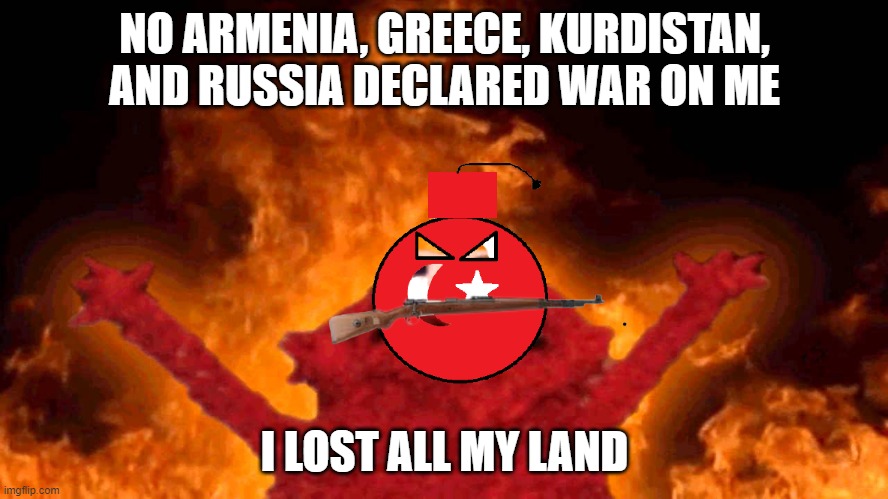 If turkey went to war with everybody who hates him - Imgflip
