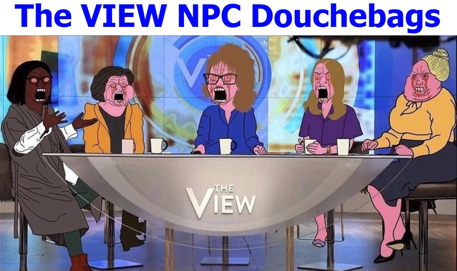 The VIEW NPC Douchebags - Imgflip
