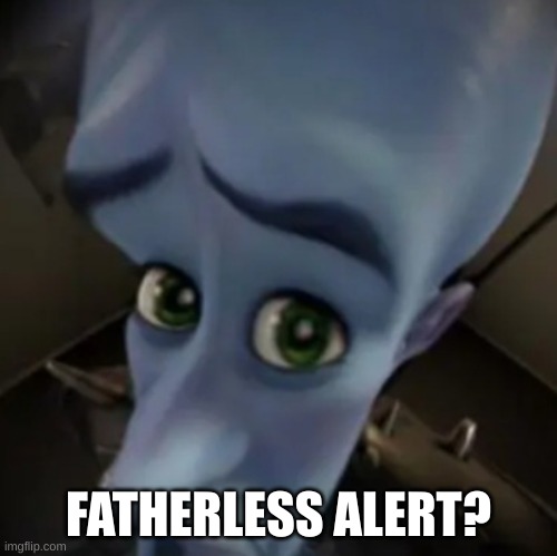No father? - Imgflip