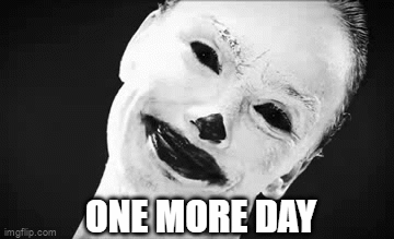 One More Day Meme One More Day Before The Weekend 9GAG