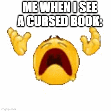 do not show me cursed books (unless on images) - Imgflip