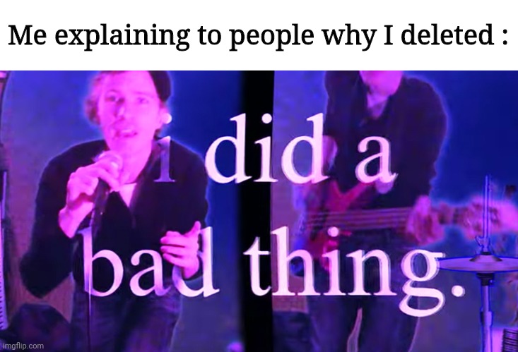 I did a bad thing - Imgflip