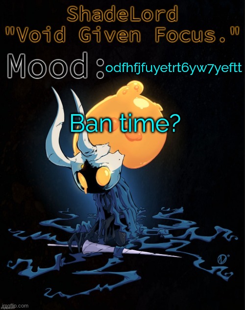 I need to know if it's ban time. - Imgflip