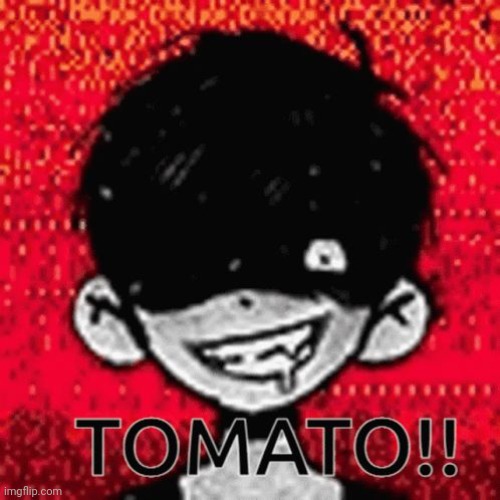 TOMATO!! - Imgflip