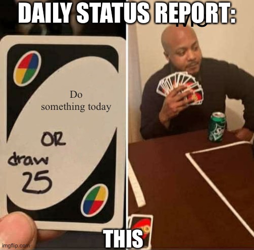 UNO Draw 25 Cards Meme Imgflip