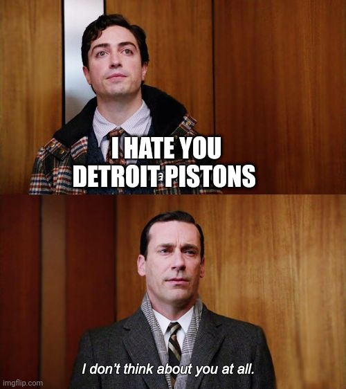 I don't think about you at all Mad Men - Imgflip