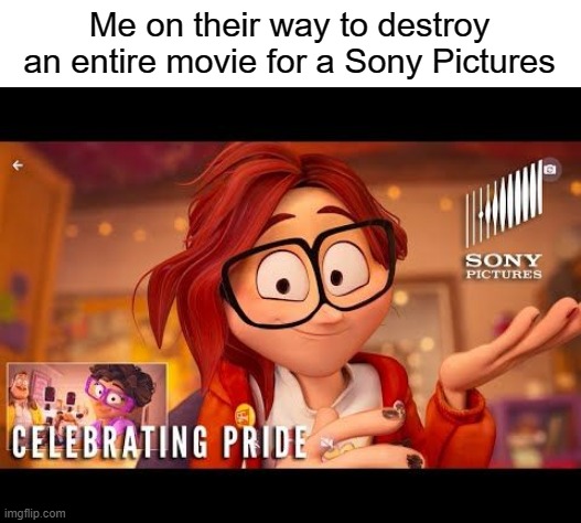 Oh, it's a Sony Pictures was cool - Imgflip