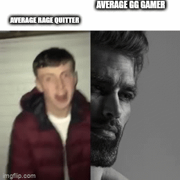 Are you a ggg or a rage quitter - Imgflip