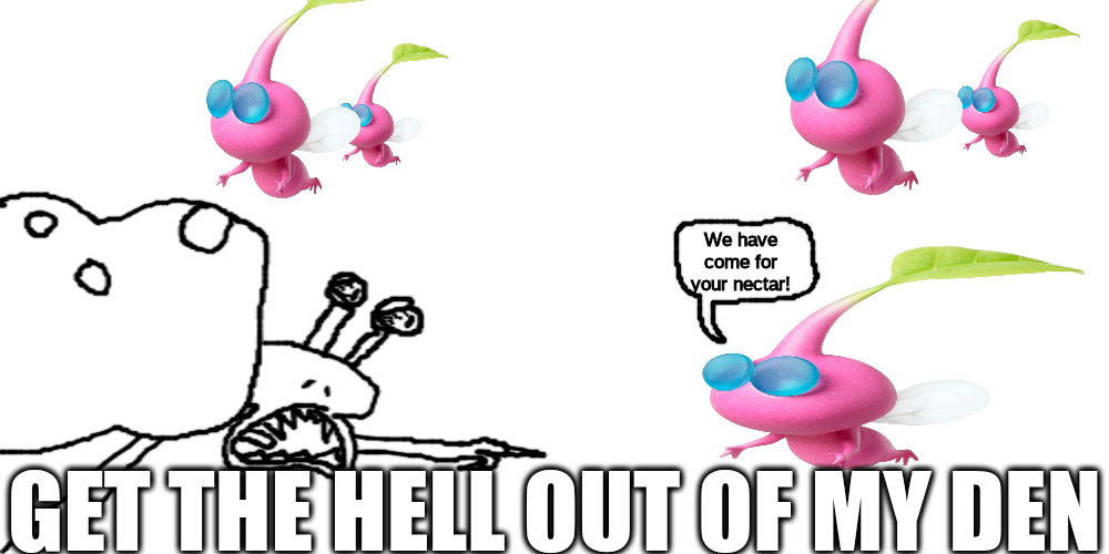 We Have Come For Your Nectar Pikmin Edition Memes Imgflip We Have Come For Your Nectar Pikmin Edition Memes Imgflip