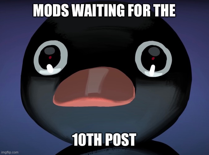 No offense to mods btw y’all are great - Imgflip