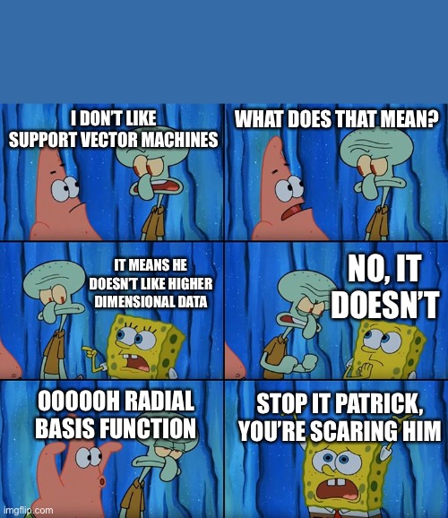 Stop it, Patrick! You're Scaring Him! - Imgflip
