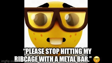 “Please stop hitting my ribcage with a metal bar.” - Imgflip