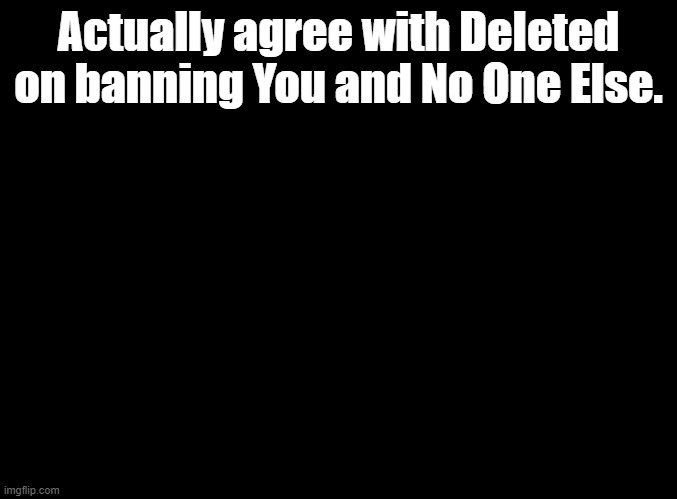 yes, ban him! - Imgflip