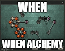 when alchemy - Imgflip