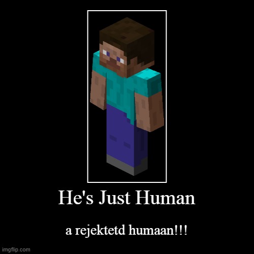hes just human - Imgflip