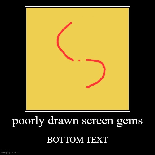 poorly drawn screen gems - Imgflip