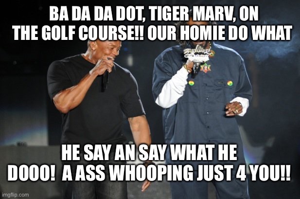 Dr dre and snoop - Imgflip
