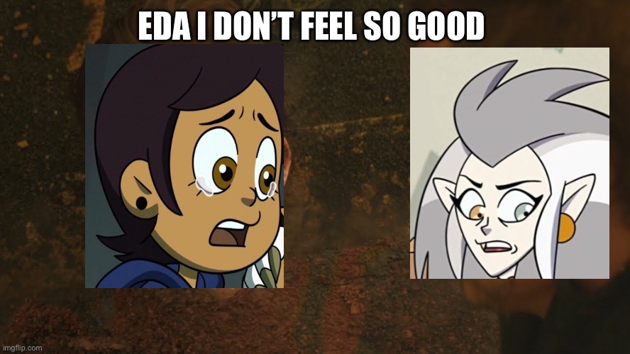 Eda I don’t feel so good - Imgflip