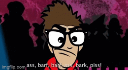 ASS BARF BARF BARF ASS BARF PISS - Imgflip