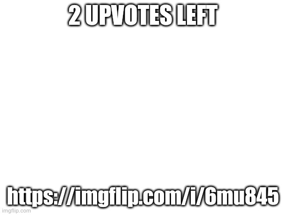 One up vote left now https://imgflip.com/i/6mu845 - Imgflip