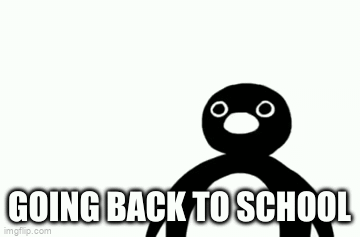 Going back to school with pingu - Imgflip