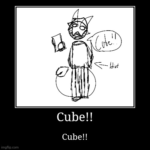 Cube!! - Imgflip