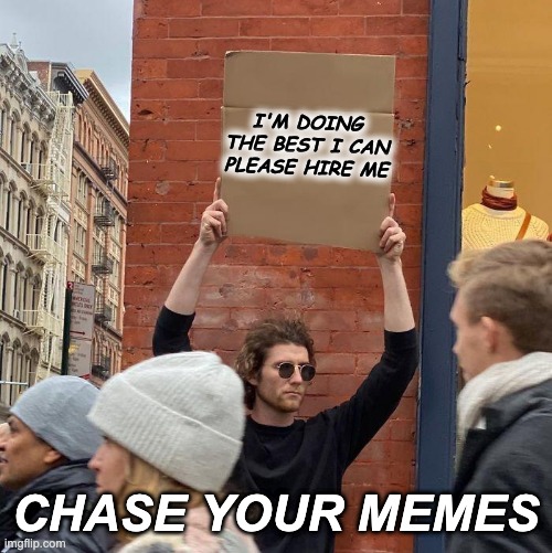 Image tagged in memes,guy holding cardboard sign - Imgflip