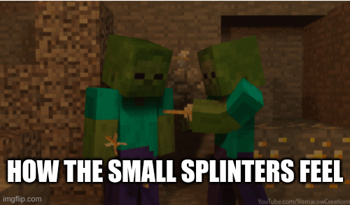 Splinters be like - Imgflip