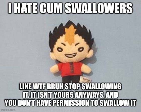 cum swallowers - Imgflip