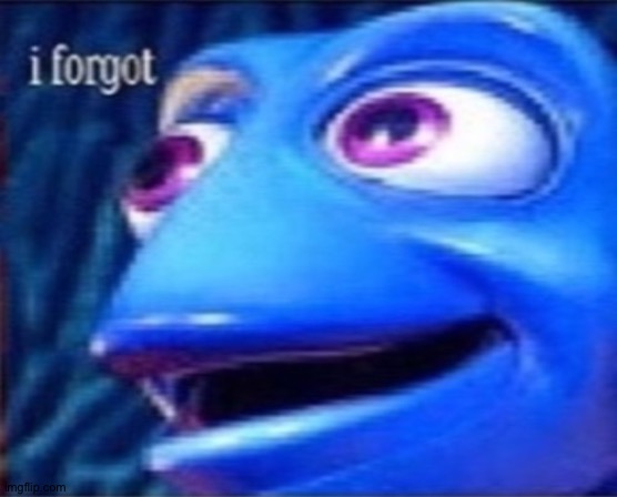 Dory I forgot - Imgflip
