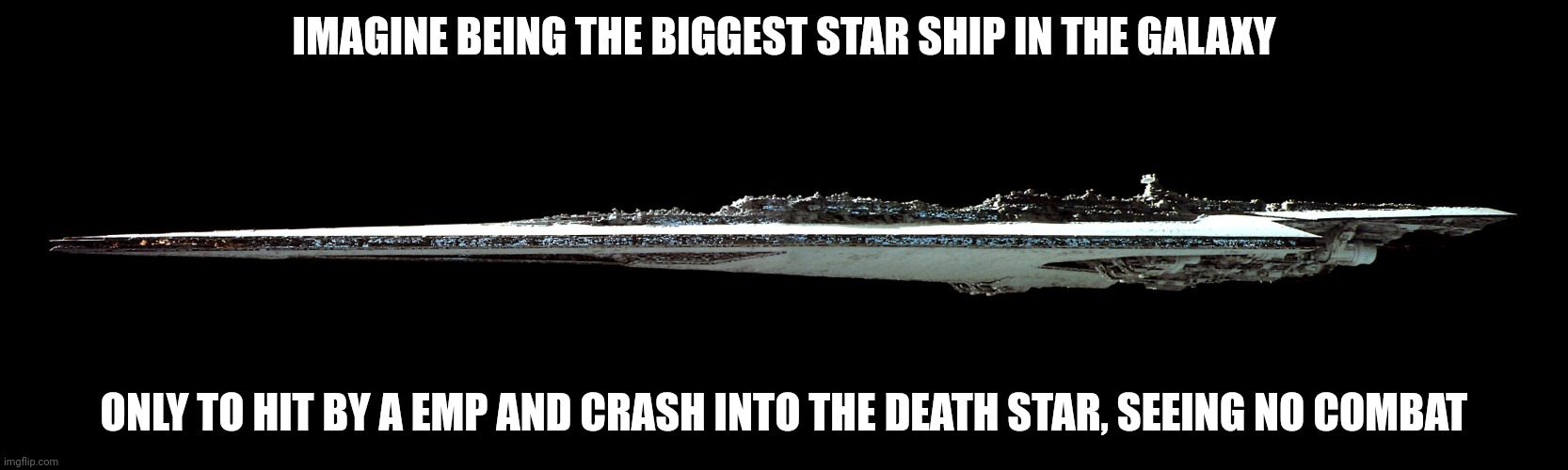 Super Star Destroyer - Imgflip