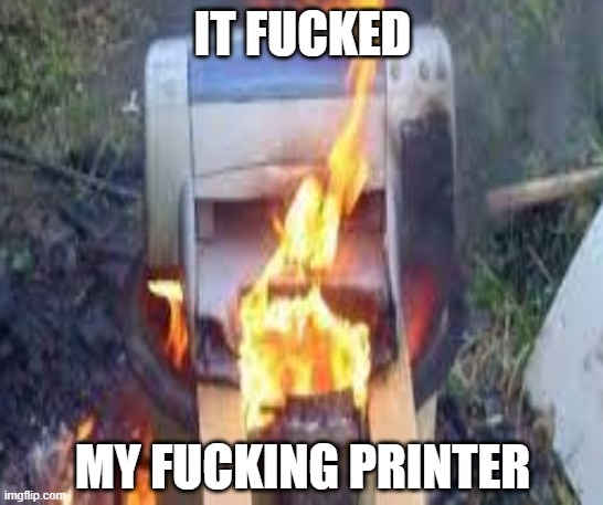 rip printer - Imgflip