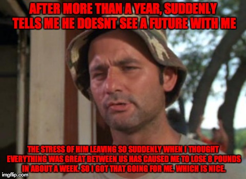 He led me on pretty hard. Feel like a fool. - Imgflip