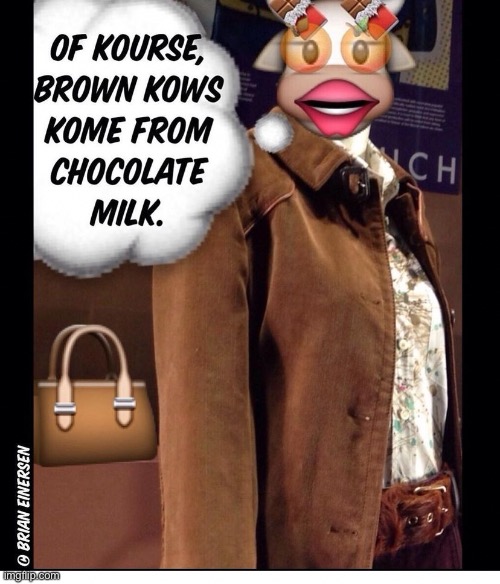 Kim Kowdashian is konfused. $he meant to say, "Khocolate milk komes ...