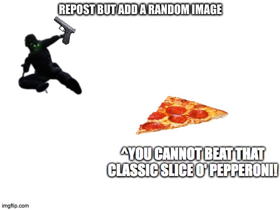 REPOST WITH ANOTHER IMAGE!!!!!!!! - Imgflip