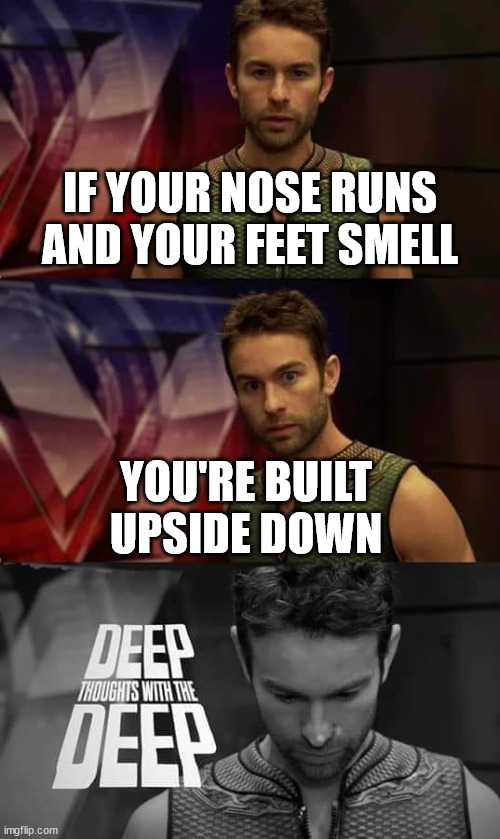 Deep Thoughts with the Deep - Imgflip