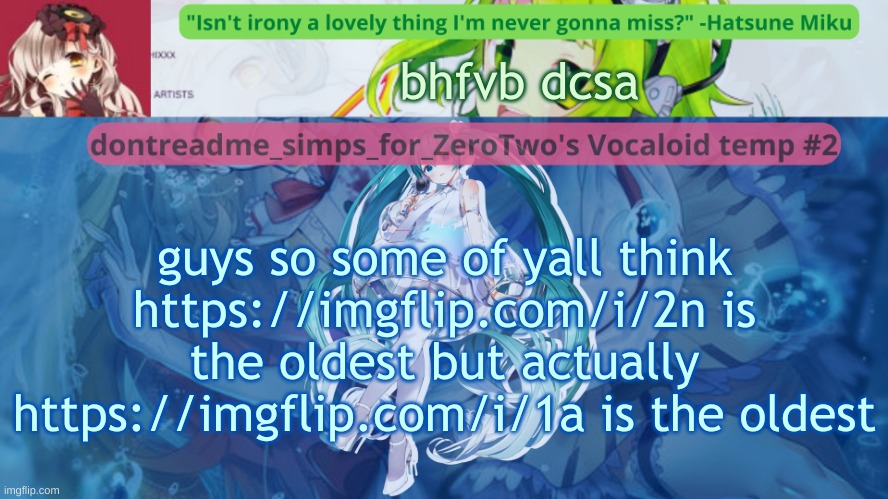 ok so actually https://imgflip.com/i/a is the oldest - Imgflip