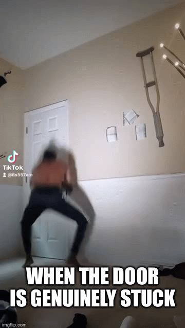DOOR STUCK - Imgflip