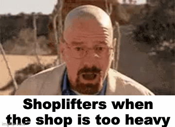 Part 2 of that shoplifting meme, I'll make a long meme out of this ...