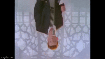 Upside down rickroll - Imgflip