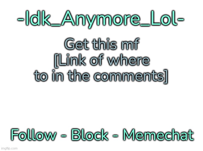 -Idk_Anymore_Lol-'s Announcement Template - Imgflip