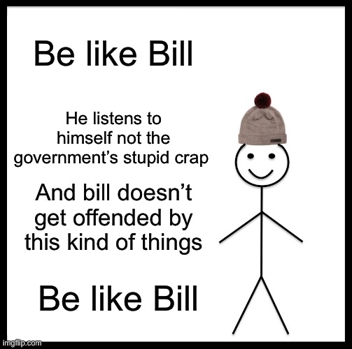 Be Like Bill Meme - Imgflip
