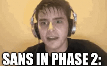 Sans in phase 2 - Imgflip