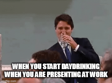 When you start daydrinking when you are presenting at work - Imgflip