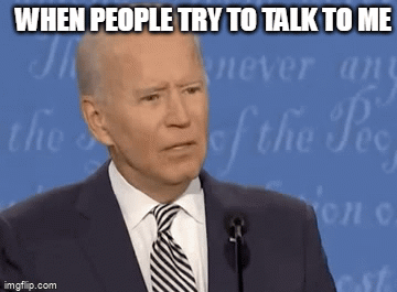 When people try to talk to me - Imgflip