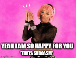 Yeah I am so happy for you - Imgflip