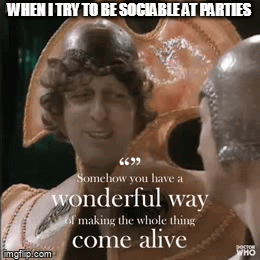 When I try to be sociable at parties - Imgflip