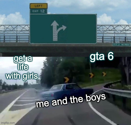 Left Exit 12 Off Ramp Meme - Imgflip