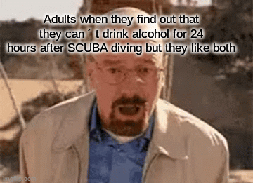 I got SCUBA certified last weekend, so I made this - Imgflip